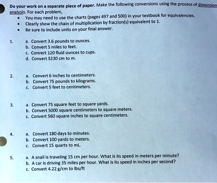 SOLVED: Do your work on separate piece of paper. Make the following conversions using the ...