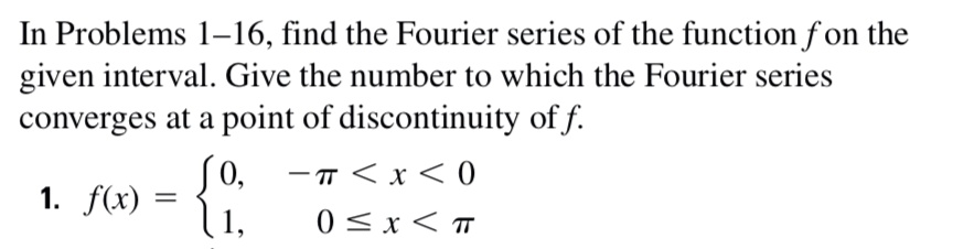 SOLVED: In Problems 1-16, find the Fourier series of the function f on ...