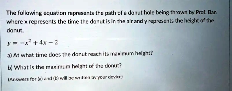 The following equation represents the path of a donut hole being thrown ...