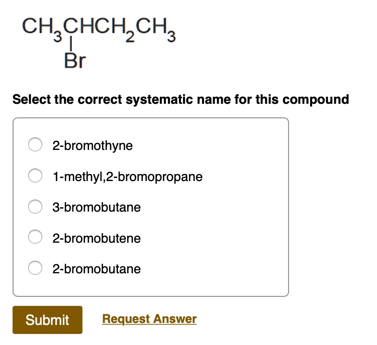 SOLVED: CHs CHCH2 CH3 Br Select the correct systematic name for this ...