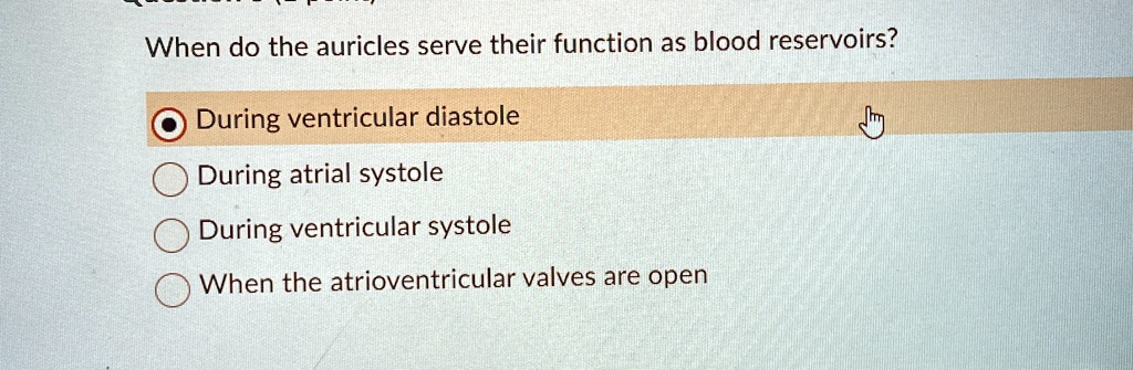 when do the auricles serve their function as blood reservoirs during ...