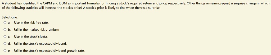 SOLVED: A student has identified the CAPM and DDM as important formulas ...