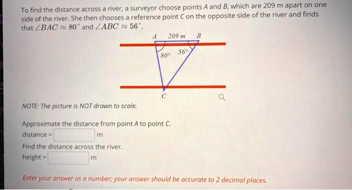 SOLVED: To find the distance across the river, the surveyor chooses ...