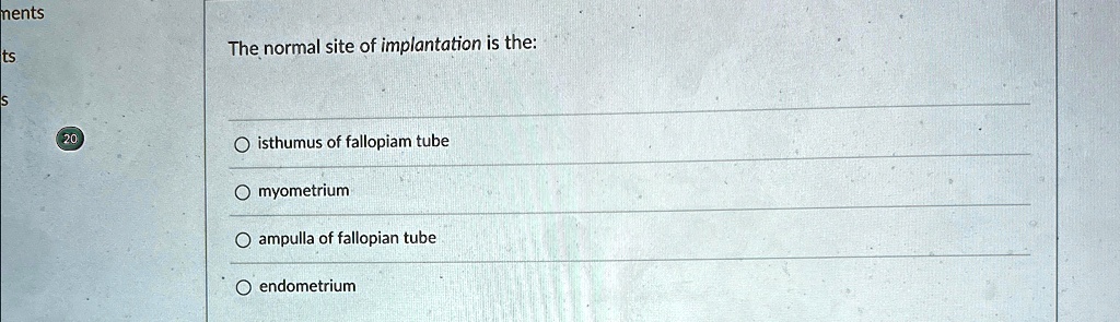 the normal site of implantation is the isthmus of fallopian tube ...