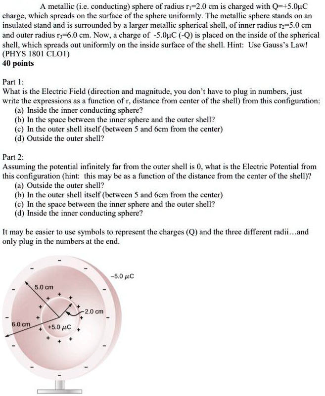 SOLVED: A metallic (i.e conducting) sphere of radius T-2.0 cm is charged with Q+S.OUC charge ...