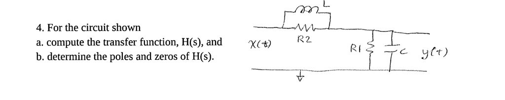 SOLVED: 4.For the circuit shown a. compute the transfer function, H(s), and b. determine the ...