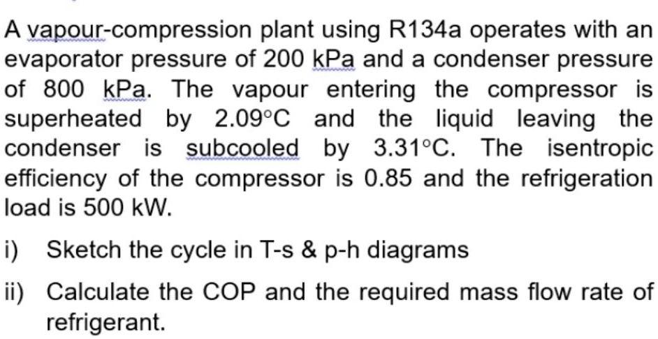 SOLVED: A vapor-compression plant using R134a operates with an ...