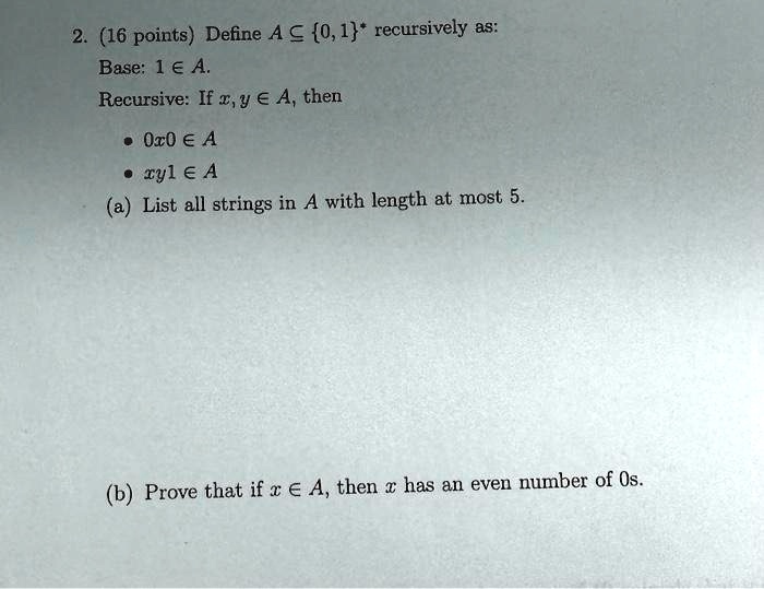 Solved 216 Points Define A01 Recursively As Base 1 ∈ A Recursive If Y ∈ A Then 0y ∈ A A 3293