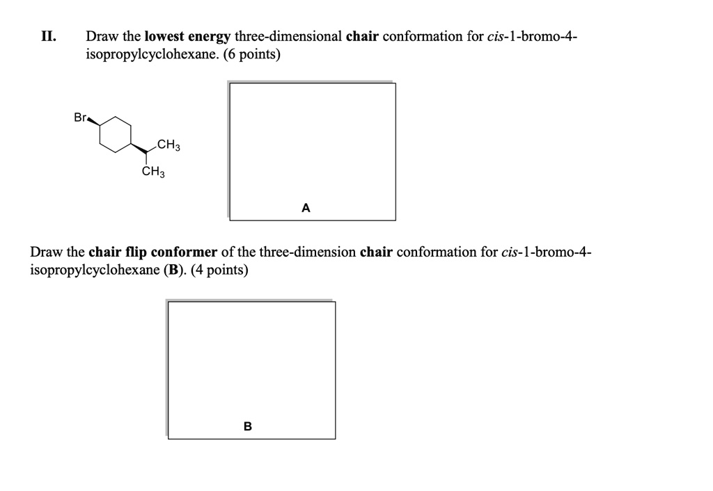 draw the lowest energy three dimensional chair conformation for cis 1 bromo 4 ...