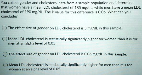 SOLVED: You collect gender and cholesterol data from sample population ...