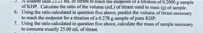 SOLVED: stuaent used 25.I mL OT Tltrant [0 reach the endpoint O1 a titration of 0.2000 g sample ...