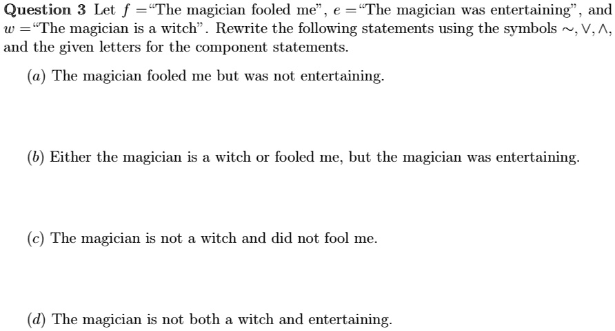 question 3 let f the magician fooled me e the magician was entertaining ...