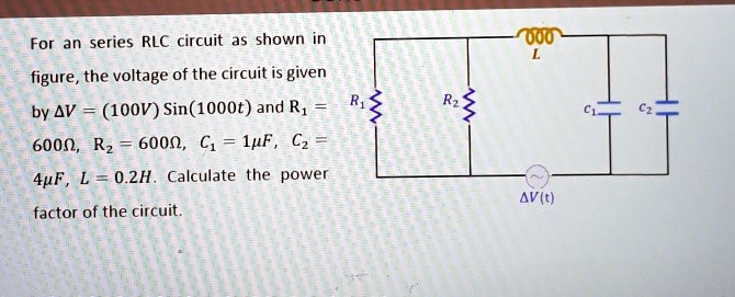 SOLVED: For series RLC circuit as shown in figure the voltage of the circuit is given by AV ...