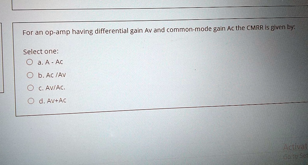 SOLVED: For an op-amp having differential gain Av and common-mode gain Ac, the CMRR is given by ...