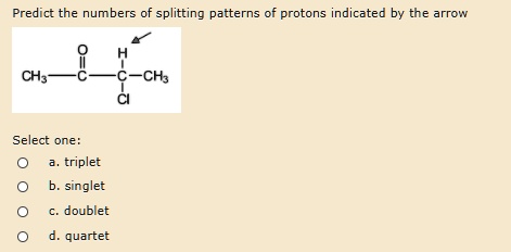 SOLVED: Predict the numbers of splitting patterns of protons indicated ...