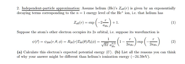 VIDEO solution: Independent-particle approximation: Assume helium's Zeff(r) is given by an ...