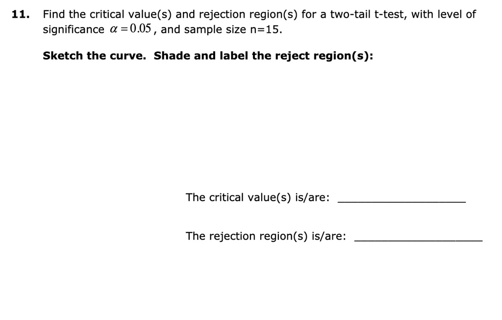 SOLVED: 11. Find the critical value(s) and rejection region(s) for a ...
