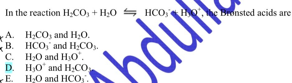SOLVED: In the reaction H2CO3+H2O⇋HCO3−+H3O+, the Bronsted acids are A ...