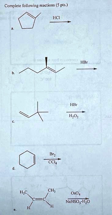 SOLVED: Complete following reactions (5 pts:) HCI HBr HBr H,Oz Brz ... SOLVED: Complete following reactions (5 pts:) HCI HBr HBr H,Oz Brz ...