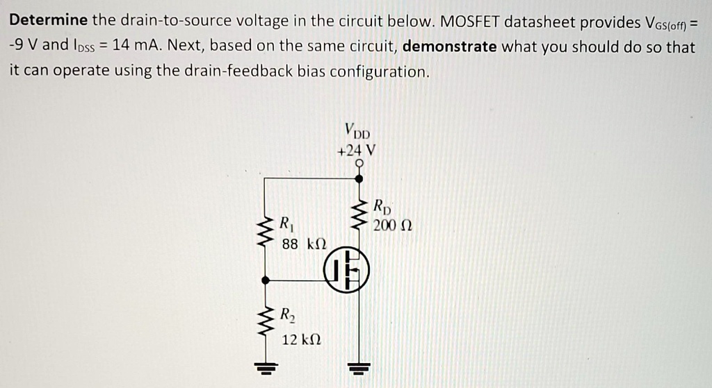SOLVED: need quick. thanks in advance ! Determine the drain-to-source ...