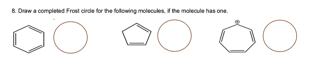 SOLVED: 8. Draw a completed Frost circle for the following molecules ...