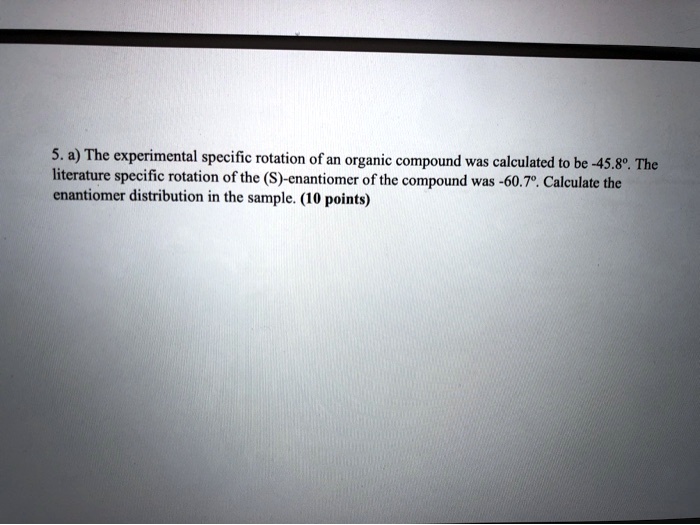 SOLVED:5.a) The experimental specific rotation of an organic compound ...