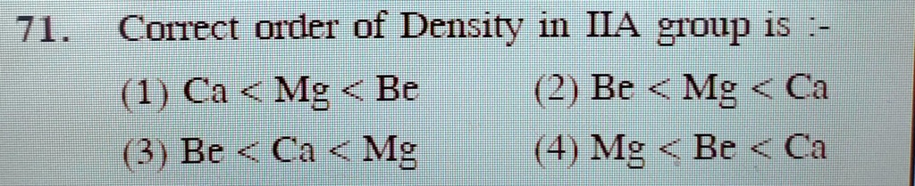 SOLVED: 'Correct order of density of IIA group is Correct Order of ...