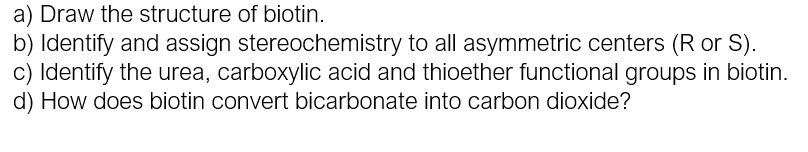SOLVED: Draw the structure of biotin b) Identify and assign ...