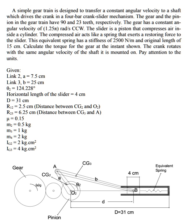SOLVED: A simple gear train is designed to transfer a constant angular ...