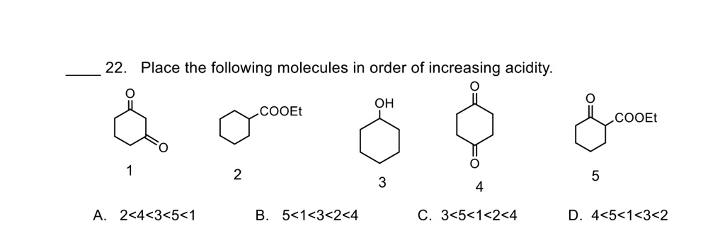 SOLVED: 22 Place the following molecules in order of increasing acidity ...
