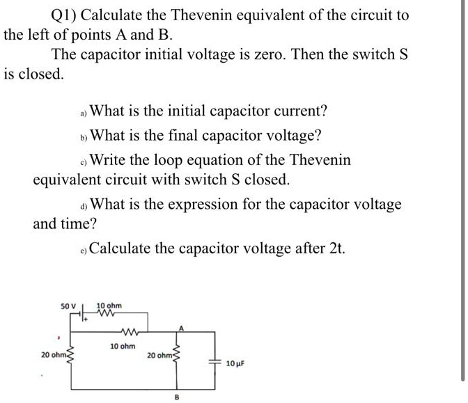SOLVED: Q1 Calculate the Thevenin equivalent of the circuit to the left of points A and B. The ...