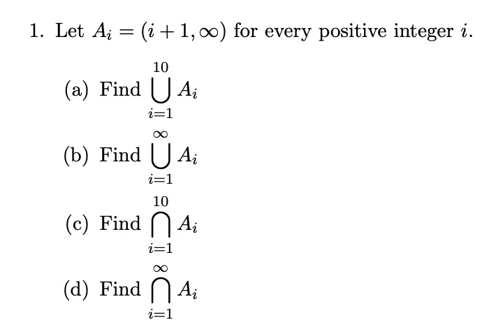 SOLVED: 1 Let Ai = + 1,0) for every positive integer i 10 Find U Ai i=l ... SOLVED: 1 Let Ai = + 1,0) for every positive integer i 10 Find U Ai i=l ...