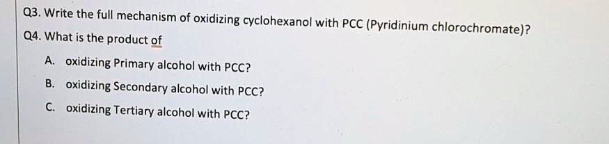 SOLVED: Q3. Write the full mechanism of oxidizing cyclohexanol with PCC ...