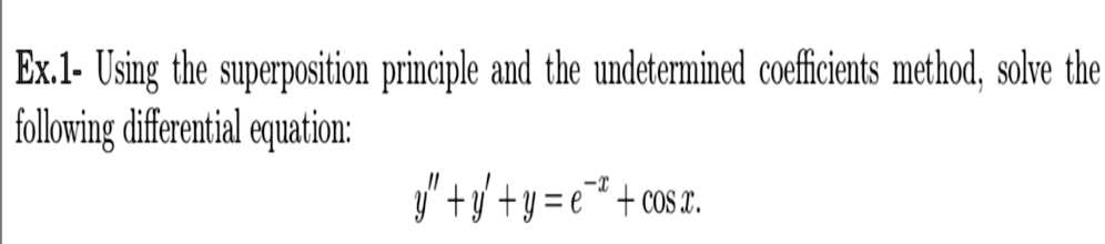 ex1 using the superposition principle and the undetermined coefficients method solve the ...