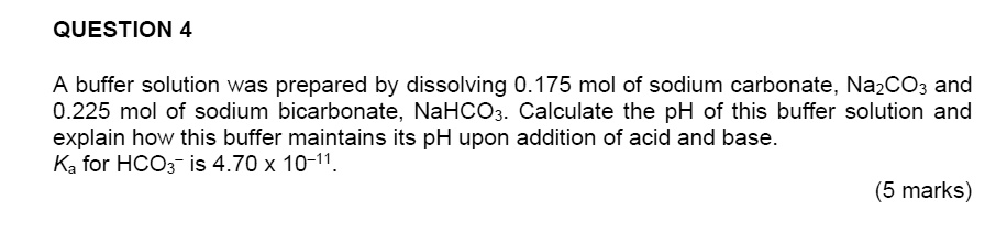 QUESTION 4 A buffer solution was prepared by dissolving 0.175 mol of sodium carbonate, Na2CO3 ...