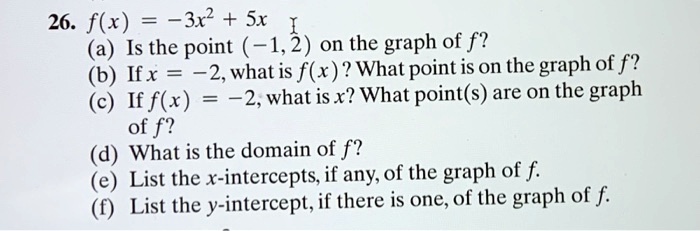 SOLVED: 26. f(x) -3x2 + Sx Is the point (-1,2) on the graph of f? If x ... SOLVED: 26. f(x) -3x2 + Sx Is the point (-1,2) on the graph of f? If x ...