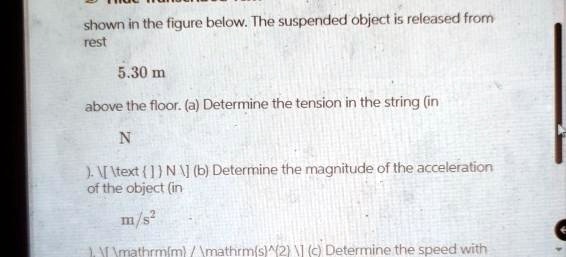 shown in the figure below. The suspended object is released from rest 5 ...