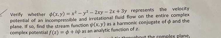 [GET ANSWER] Verify whether ϕ(x, y)=x^2-y^2-2 x y-2 x+3 y represents the velocity potential of ...