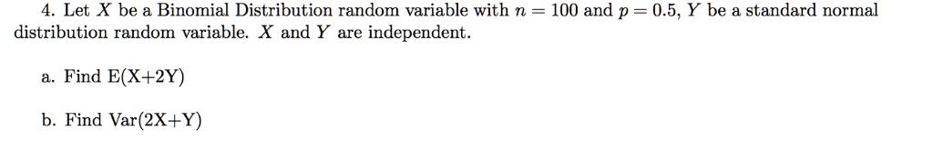 Solved 4 Let X Be A Binomial Distribution Random Variable With N 6359