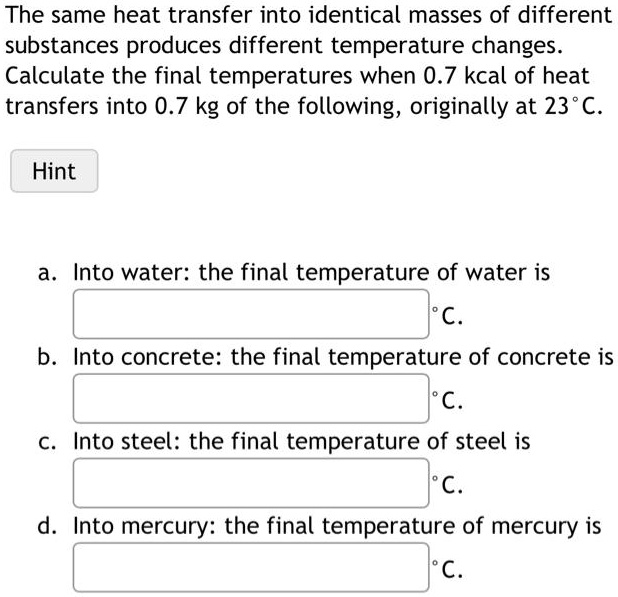 SOLVED: The same heat transfer into identical masses of different ...