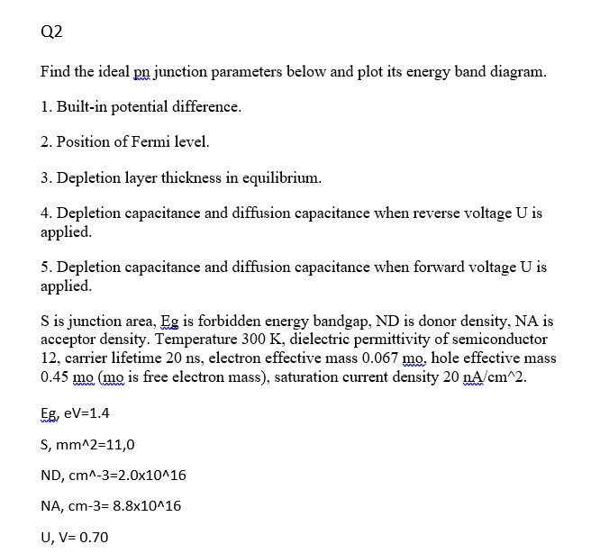 SOLVED: Find the ideal pn junction parameters below and plot its energy band diagram: 1. Built ...