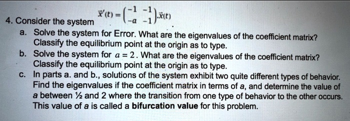 SOLVED: 4. Consider the system Ftt) = (-1 Jxt) Solve the system for Error: What are the ...