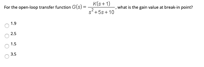 SOLVED: K(s+1) For the open-loop transfer function G(s), what is the ...