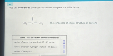 SOLVED: Use this condensed chemical structure to complete the table ...
