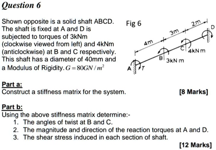 SOLVED: Question 6 Shown opposite is a solid shaft ABCD. The shaft is ...