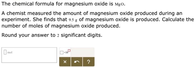 the chemical formula for magnesium oxide is mgo a chemist measured the ...