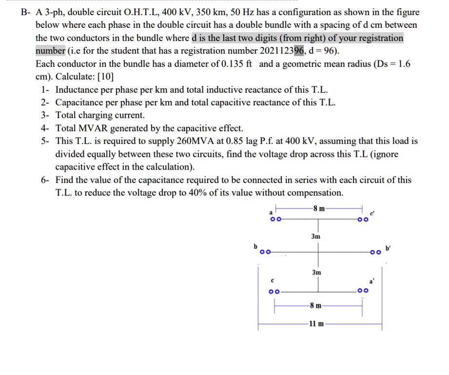 SOLVED: B- A 3-phase, double circuit O.H.T.L, 400 kV, 350 km, 50 Hz has ...