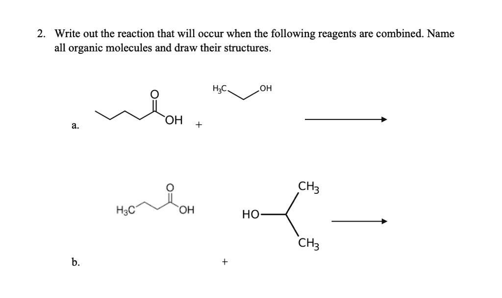 SOLVED: Write out the reaction that will occur when the following reagents are combined. Name ...