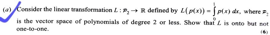 SOLVED: a) /Consider the linear transformation L :P-> R defined by L(px ...