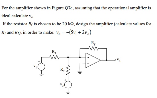 For the amplifier shown in Figure Q7c, assuming that the operational ...